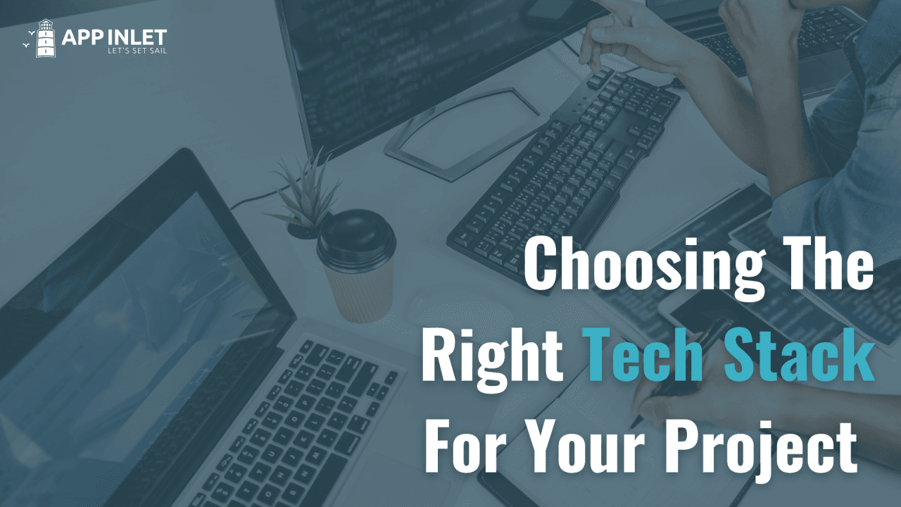 Choosing the Right Tech Stack for Your Software Project